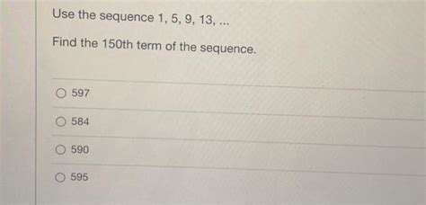 Solved Use The Sequence 15913 Find The 150 Th Term Of Solved Use The Sequence 15913 Find The 150 Th Term Of