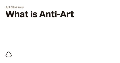What Is Anti Art A Guide To Art Terminology