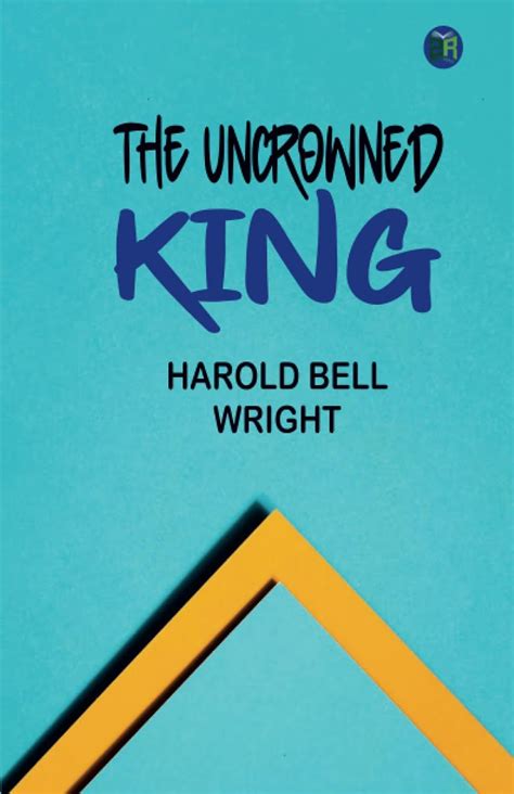 The Uncrowned King Harold Bell Wright 9789360210700 Books