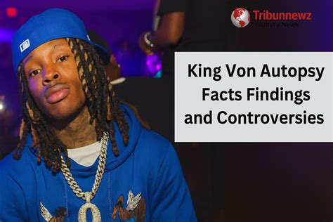 King Von Autopsy Facts Findings And Controversies
