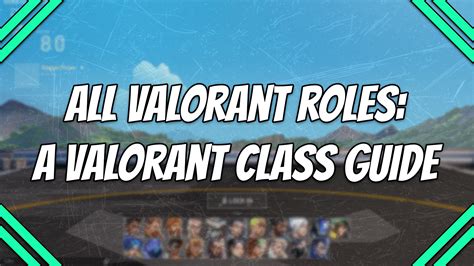 All Valorant Roles A Valorant Class Guide