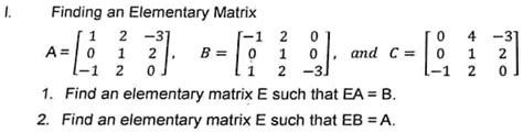 Solved Finding A Elementary Matrix A B And C 1 1 Find An Elementary Matrix E Such That