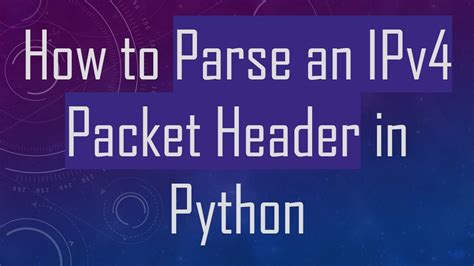 How To Parse An Ipv4 Packet Header In Python Youtube