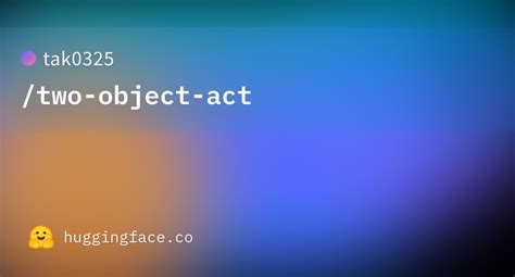 Tak0325two Object Act · Hugging Face