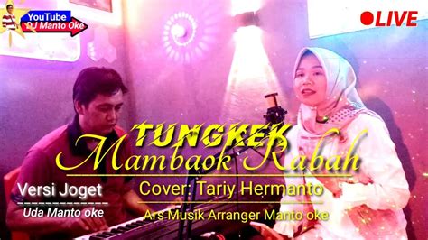 Tungkek Mambaok Rabah Cover Tary Hermanto Arranger Manto Oke