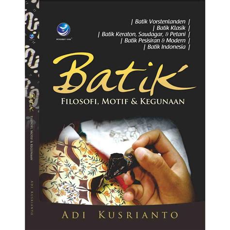 Jual Buku Batik Filosofi Motif Dan Kegunaan Adi Kusrianto Shopee