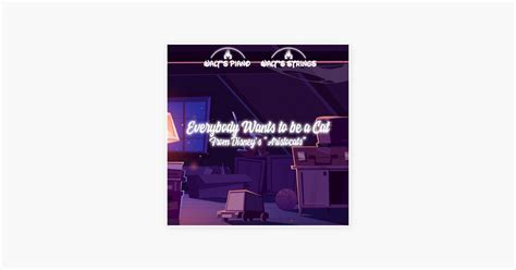 ‎everybody Wants To Be A Cat From Disneys The Aristocats Song By