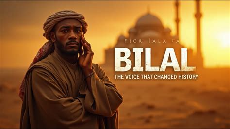 From Enslaved Man To The First Muezzin The Story Of Bilal Ibn Rabah