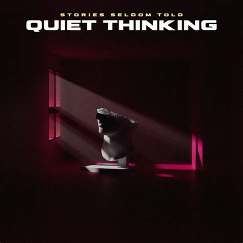 Stream Quiet Thinking By Stories Seldom Told Listen Online For Free