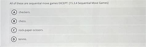 solved all of these are sequential move games except