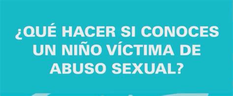 ¿qué Hacer Si Conoces Un Niño Víctima De Abuso Sexual Educación