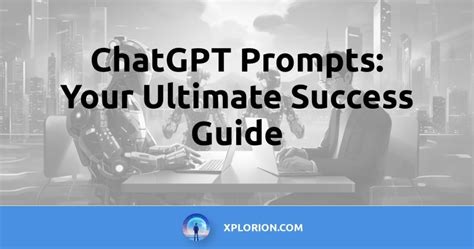 ChatGPT Prompts Your Ultimate Success Guide XPLORION