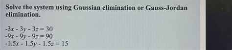solved solve the system using gaussian elimination or