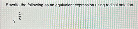 Solved Rewrite The Following As An Equivalent Expression
