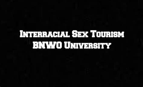 Interracial Sex Tourism Bnwo University Videos Hypnotube