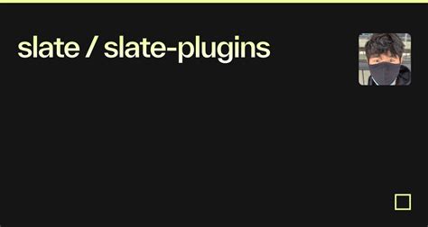 Slate Slate Plugins Codesandbox Slate Slate Plugins Codesandbox