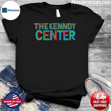 Official The Kennedy Center T Shirt Hoodie Sweater Long Sleeve And
