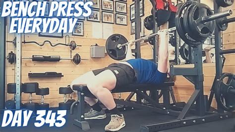 Bench Press Everyday Day 343 Close Grip For 2 Weeks Day 1 Youtube