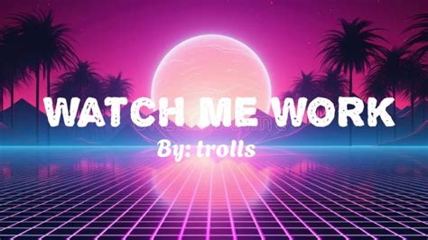 Watch Me Work Lyrics Trolls Youtube