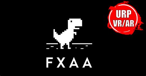 Fast Fxaa Fast Approximate Anti Aliasing Mobile Urp Vr Ar Lwrp