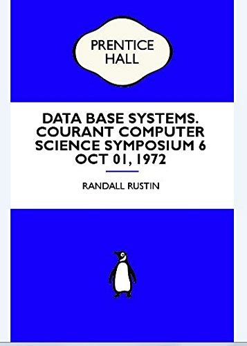 Data Base Systems Courant Computer Science Symposium 6 Randall Rustin