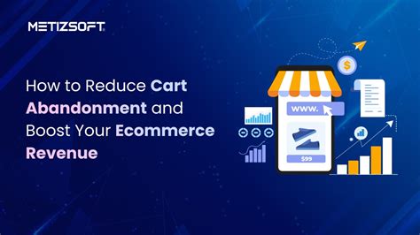 How To Reduce Cart Abandonment And Boost Your Ecommerce Revenue