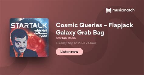 cosmic queries flapjack galaxy grab bag transcript startalk radio