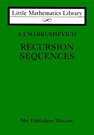 Recursion Sequences Little Mathematics Library A I Markushevich Free Download Borrow