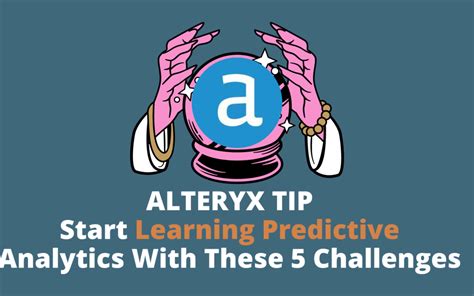 Alteryx Tip Start Learning Predictive Analytics With These 5 Challenges The Data School Down