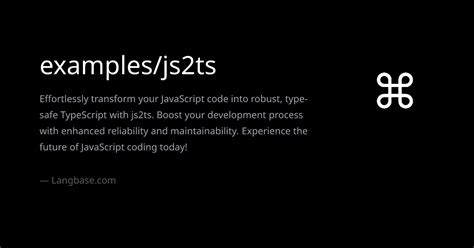 Examplesjs2ts · Effortlessly Transform Your Javascript Code Into