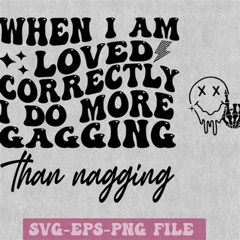 when i am love correctly i do more gagging svg etsy