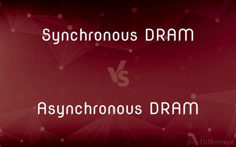 Synchronous Dram Vs Asynchronous Dram — Whats The Difference