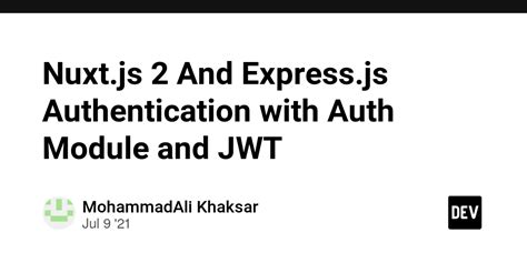 Nuxt Js And Express Js Authentication With Auth Module And JWT DEV Community