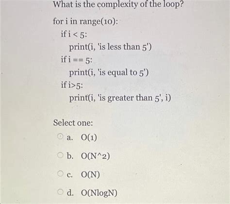 Solved What Is The Complexity Of The Loop For I In Chegg Com