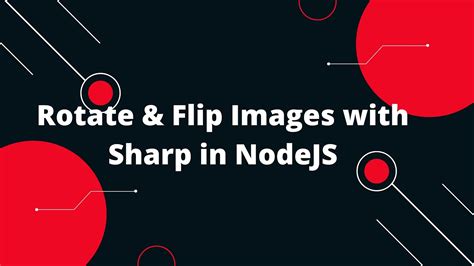 🔄 Rotate And Flip Images With Sharp In Nodejs Step By Step Guide With Technical Rajni 📸 Youtube