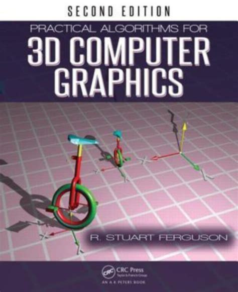 Practical Algorithms For 3d Computer Graphics Second Edition Ferguson
