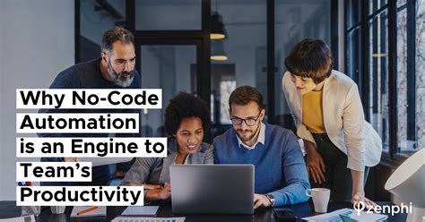 Why No Code Automation Is An Engine To Teams Productivity Zenphi
