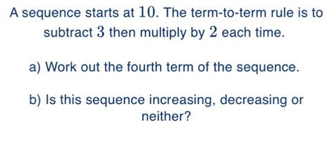 Solved A Sequence Starts At 10 The Term To Term Rule Is To Subtract 3