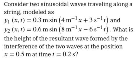 Solved Consider Two Sinusoidal Waves Traveling Along A