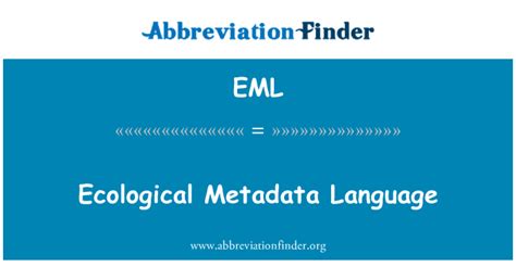 Eml Stands For Ecological Metadata Language Abbreviation Finder
