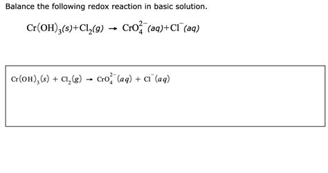 Solved Balance The Following Redox Reaction In Basic Solution Cr Oh 3