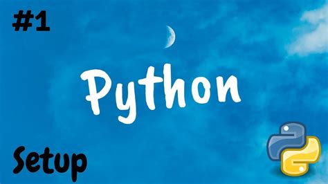 Python 3 1 Setup And Installation Youtube