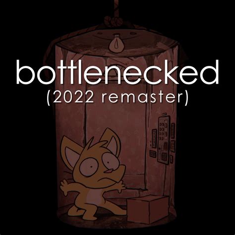 Bottlenecked 2022 Remaster Shadrow