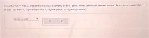 Solved Using The VSEPR Model Predict The Molecular Geometry Chegg