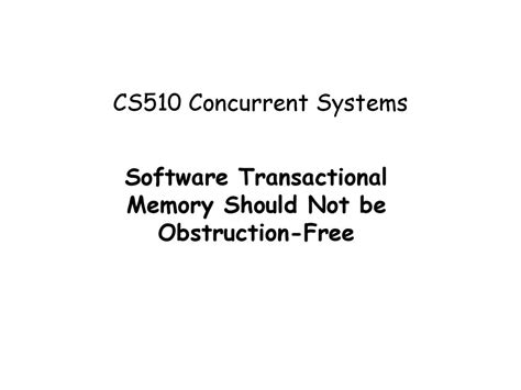 Software Transactional Memory Should Not Be Obstruction Free Ppt Download