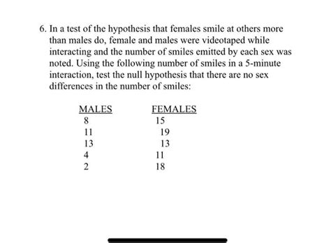 solved 6 in a test of the hypothesis that females smile at