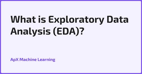 What Is Exploratory Data Analysis Eda