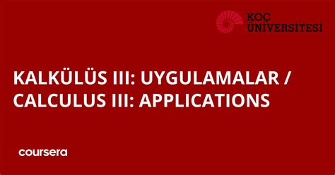 KalkÜlÜs Iii Uygulamalar Calculus Iii Applications Coursera
