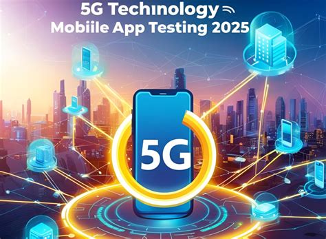 The Dawn Of A New Era How 5g Is Revolutionizing Mobile App Testing In