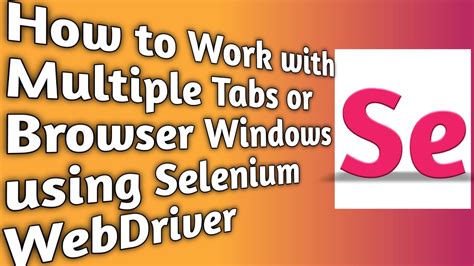 How To Work With Multiple Windows Or Tabs In Selenium Webdriver Youtube
